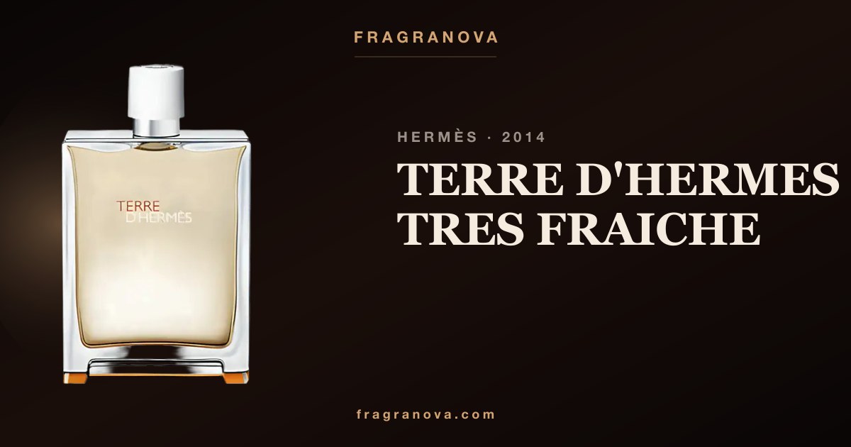 Terre d'Hermes Eau Tres Fraiche by Hermès | Fragranova